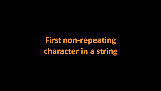 First Non Repeating Character In A String Ideserve