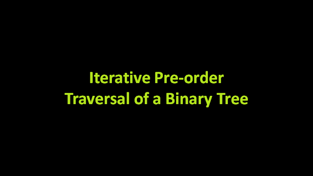 Iterative Pre-order Traversal of a Binary Tree - IDeserve Iterative Pre-order Traversal of a Binary Tree - IDeserve