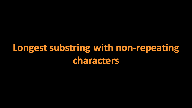 Longest Substring With Non Repeating Characters Ideserve