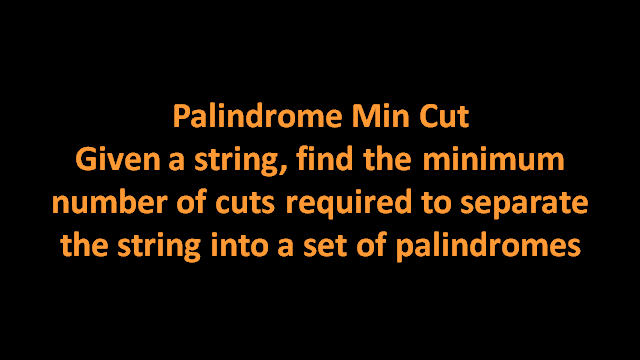 Palindrome Min Cut - Programming Interview Question - IDeserve