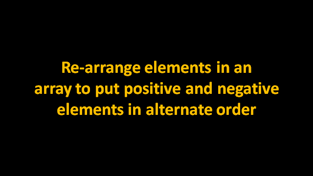 Re Arrange Elements In An Array To Put Positive And Negative Elements In Alternate Order Ideserve