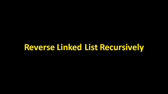 Reverse A Linked List Recursive Programming Interview Question Ideserve