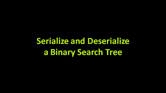 Serialize And Deserialize A Binary Search Tree Ideserve