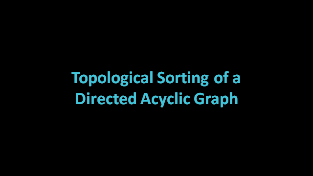 Topological Sorting of a Directed Acyclic Graph - Programming Interview ... Topological Sorting of a Directed Acyclic Graph - Programming Interview ...